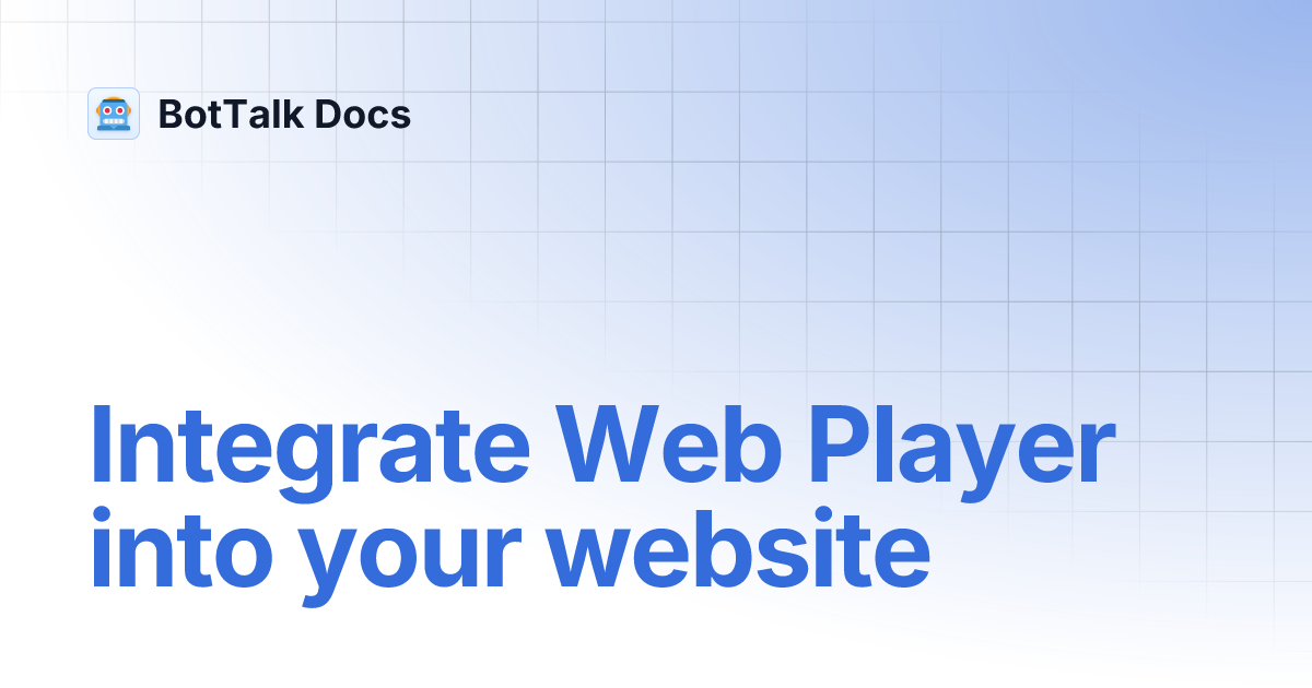 Integrate Web Player into your website | BotTalk Docs