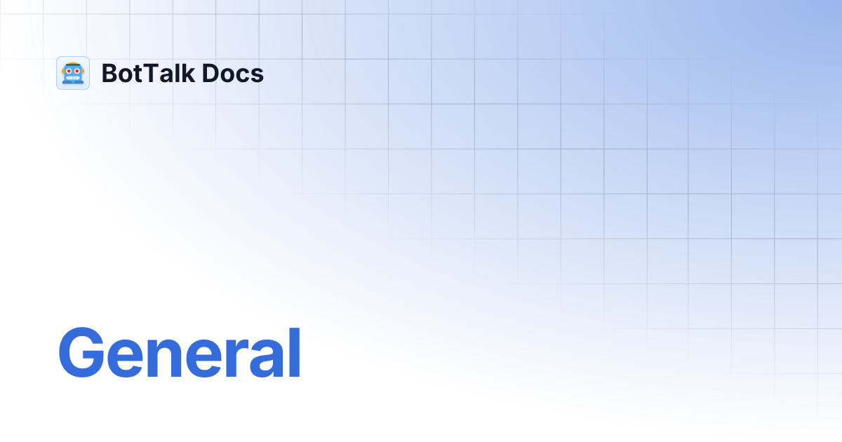 General | BotTalk Docs
